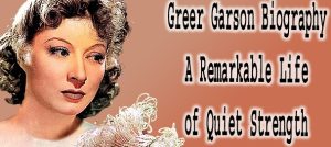 🌟 Greer Garson Biography: The Powerful Grace of a Hollywood Icon