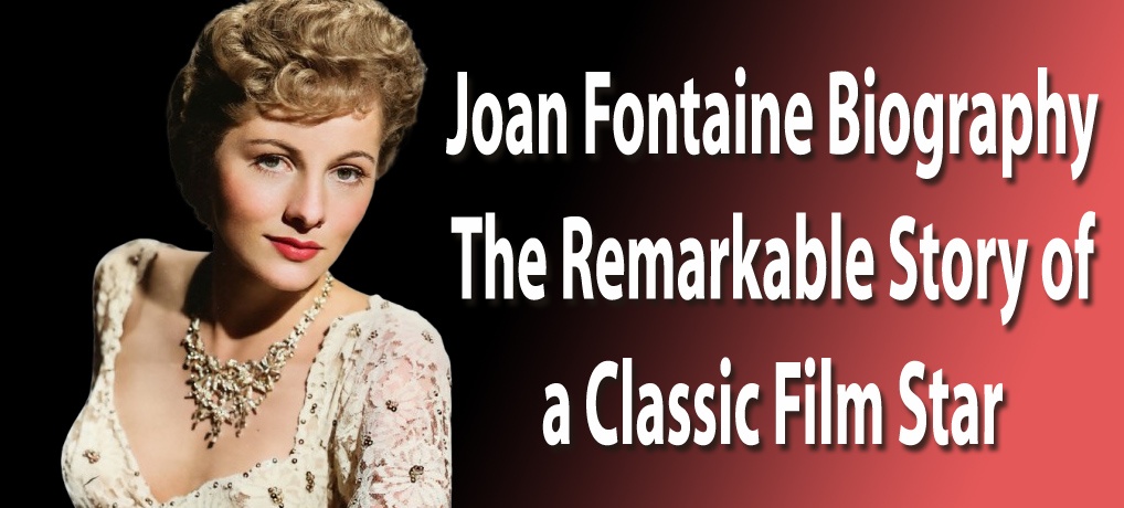 🌟 Joan Fontaine Biography: A Definitive Hollywood Legacy
